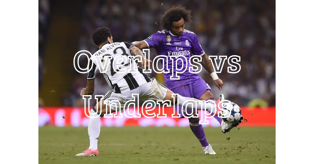 Overlaps vs Underlaps - Football Tactics Explained - The Football Analyst