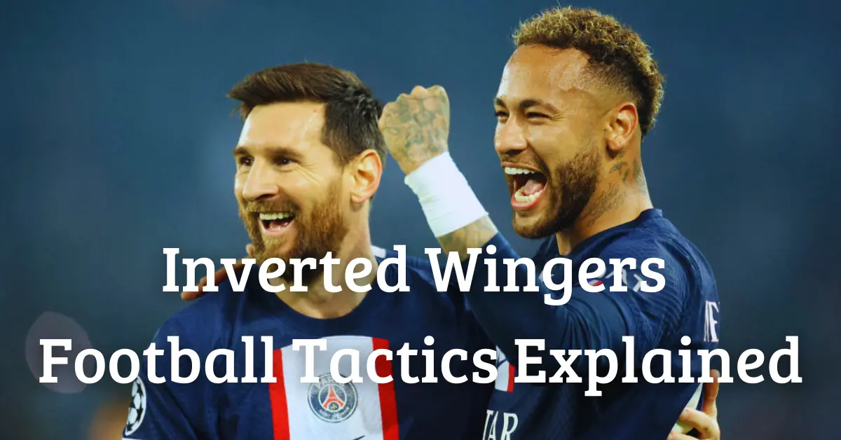 Inverted Wingers – Football Tactics Explained - The Football Analyst