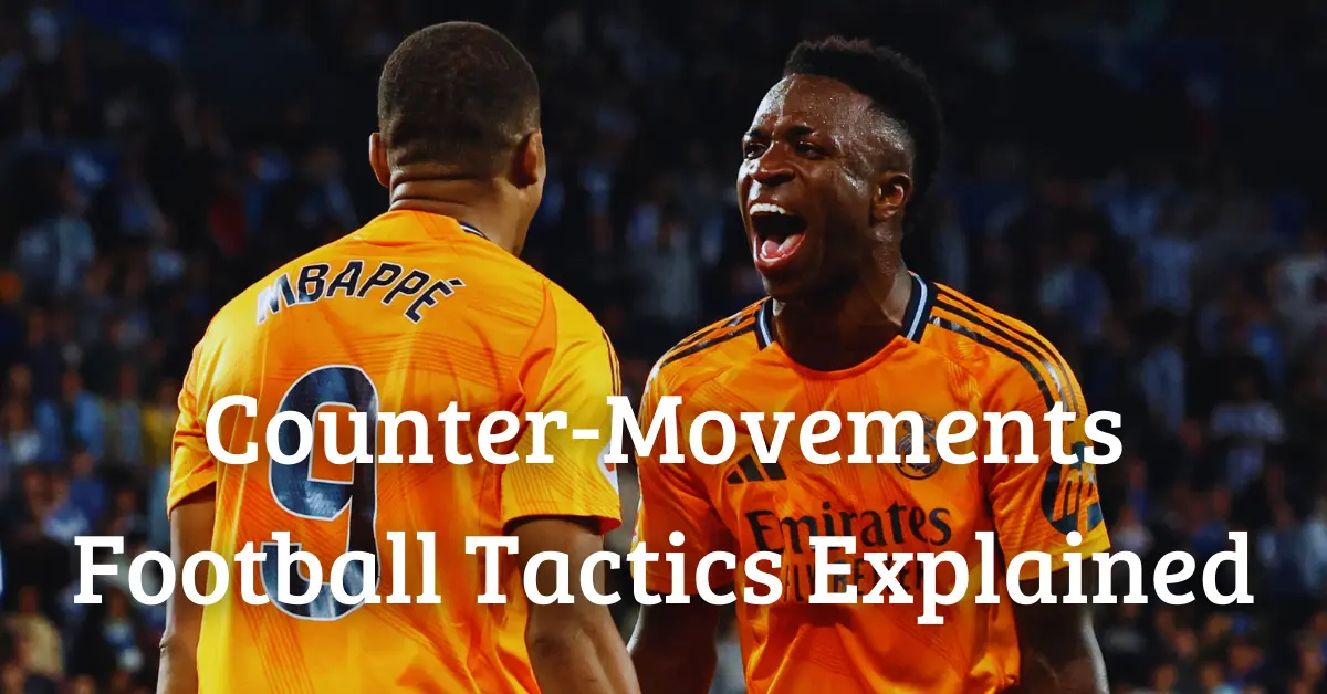 Counter-Movements – Football Tactics Explained - The Football Analyst