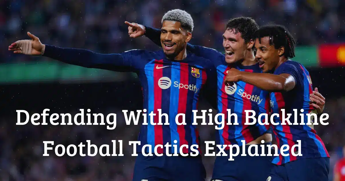 Defending With a High Backline - Football Tactics Explained - The ...