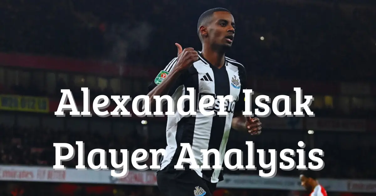 Alexander Isak – Player Analysis - The Football Analyst