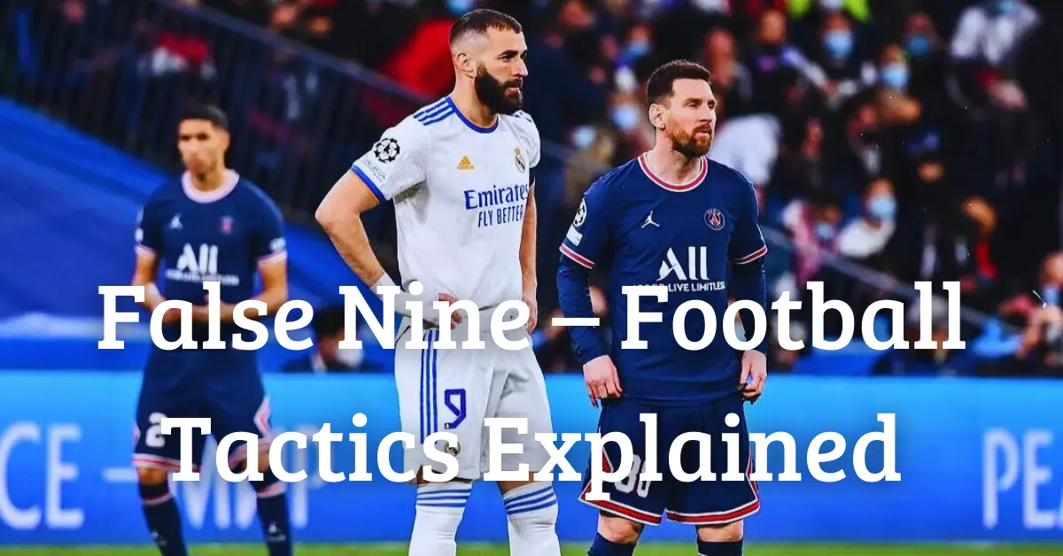 False Nine – Football Tactics Explained - The Football Analyst