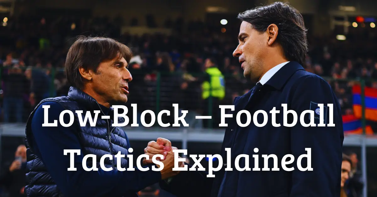 Low-Block – Football Tactics Explained - The Football Analyst