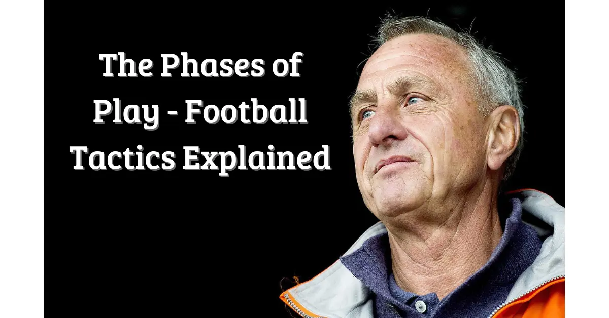 The Phases of Play - Football Tactics Explained - The Football Analyst