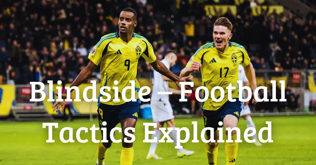 Blindside – Football Tactics Explained - The Football Analyst