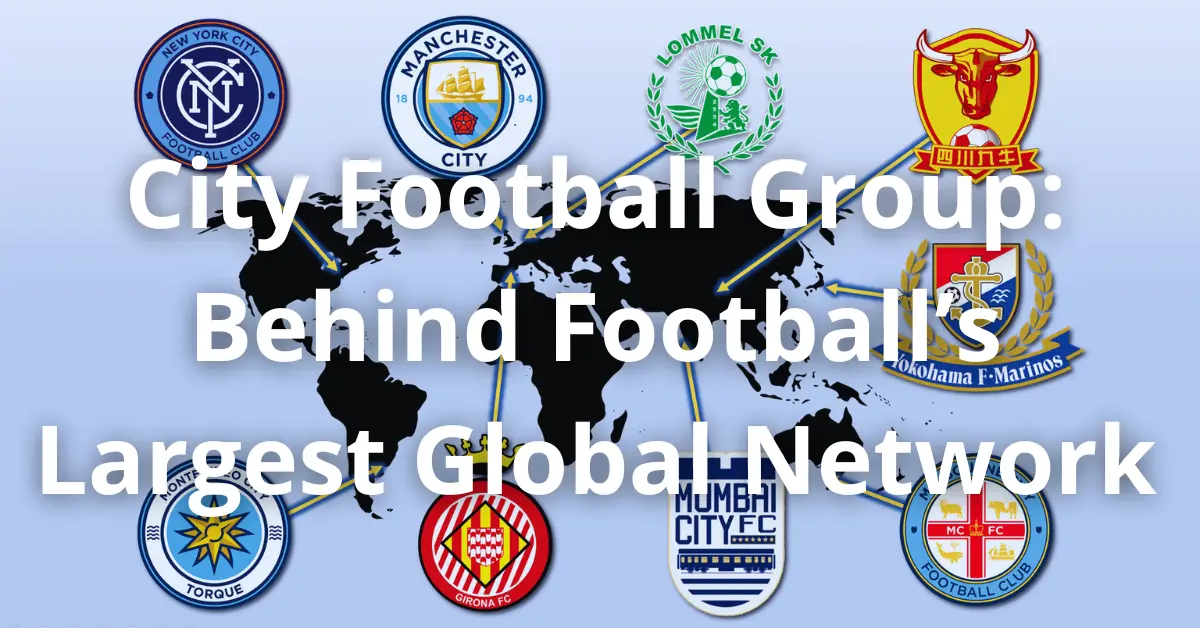 City Football Group: Behind Football’s Largest Global Network - The ...