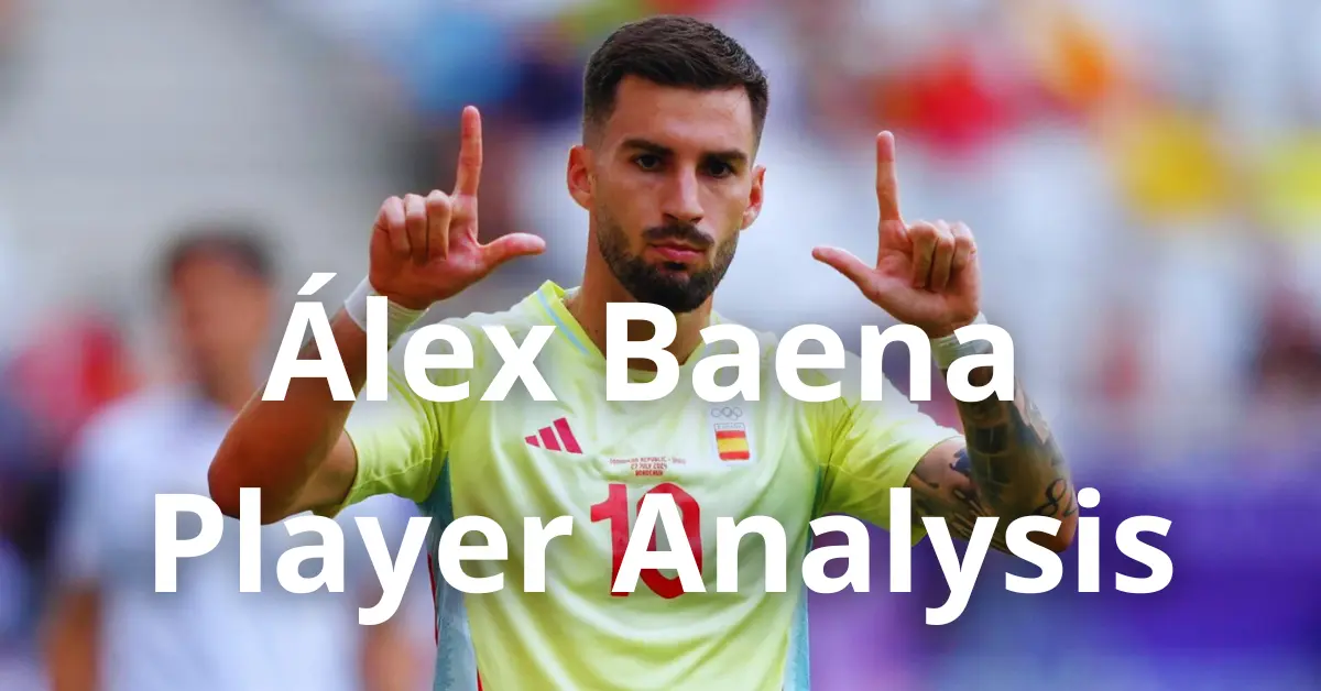 Álex Baena – Player Analysis - The Football Analyst