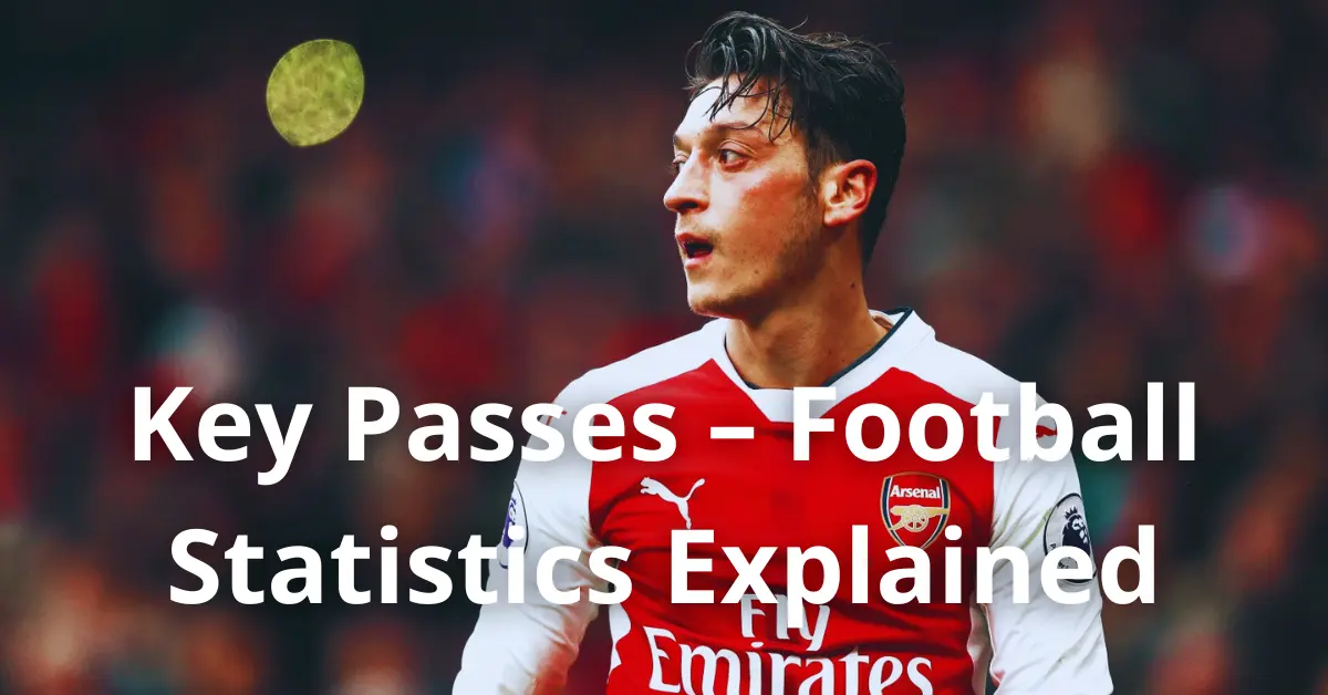 Key Passes – Football Statistics Explained - The Football Analyst