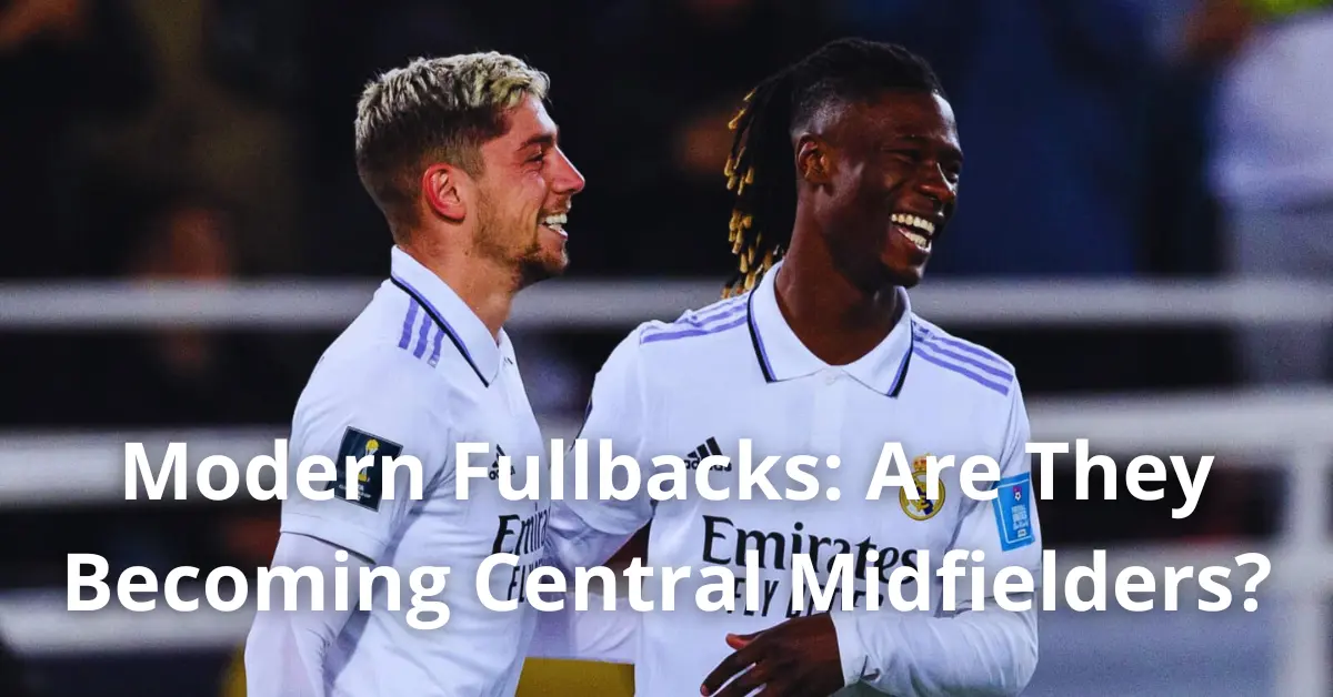 Modern Fullbacks: Are They Becoming Central Midfielders? - The Football ...