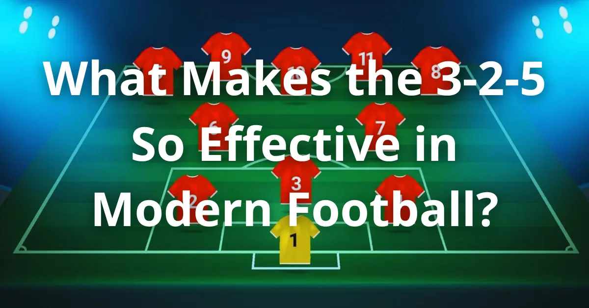 What Makes the 3-2-5 So Effective in Modern Football? - The Football ...